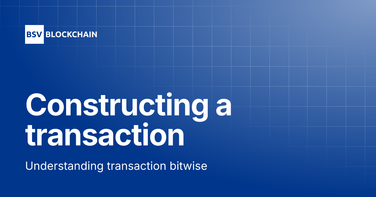 Constructing a transaction | Bitcoin Protocol Documentation